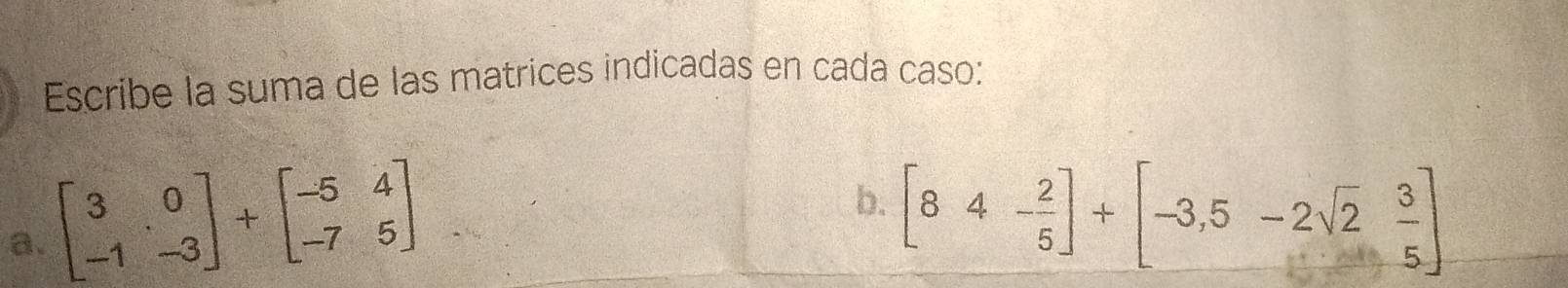 Resuelto:Escribe la suma de las matrices indicadas en cada caso: a ...