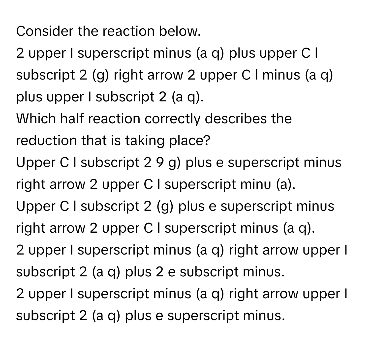 Solved: Consider the reaction below. 2 upper I superscript minus (a q ...