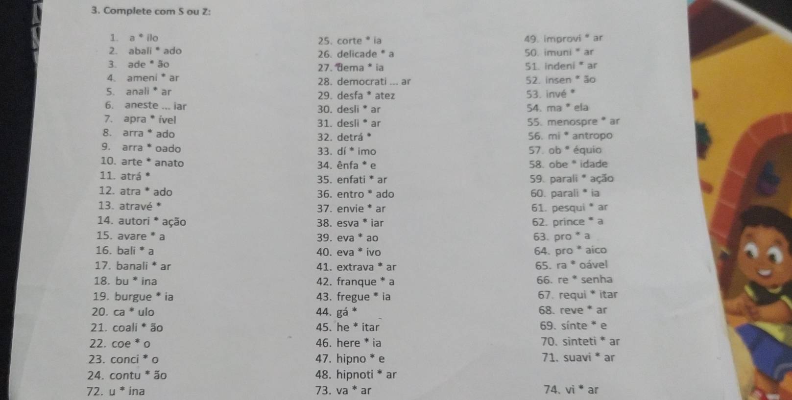 Solved: Complete com S ou Z: 1. a * ílo 25. corte * ia 49. improvi ar 2 ...
