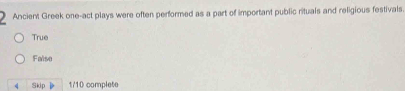 Solved: Ancient Greek one-act plays were often performed as a part of ...