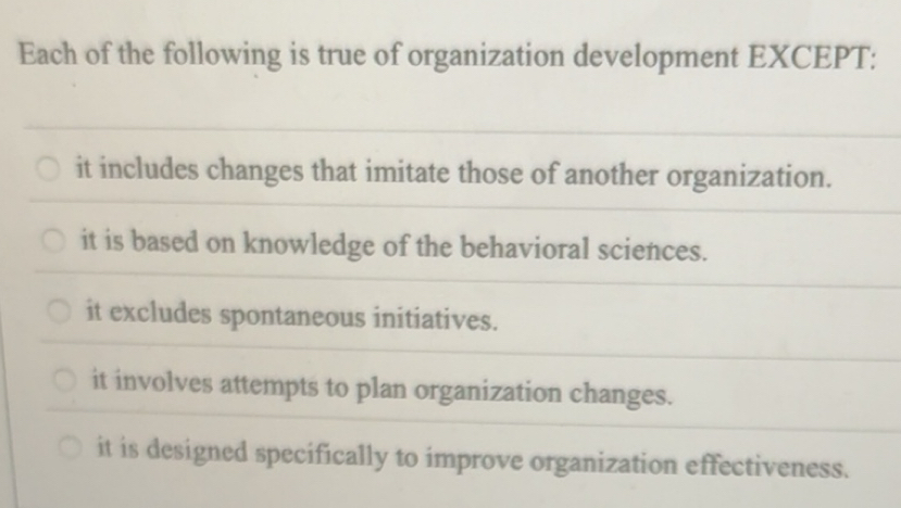 Solved: Each of the following is true of organization development ...