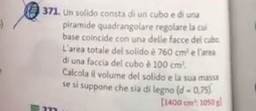 Risolto:Un solido consta di un cubo e di una piramide quadrangolare ...