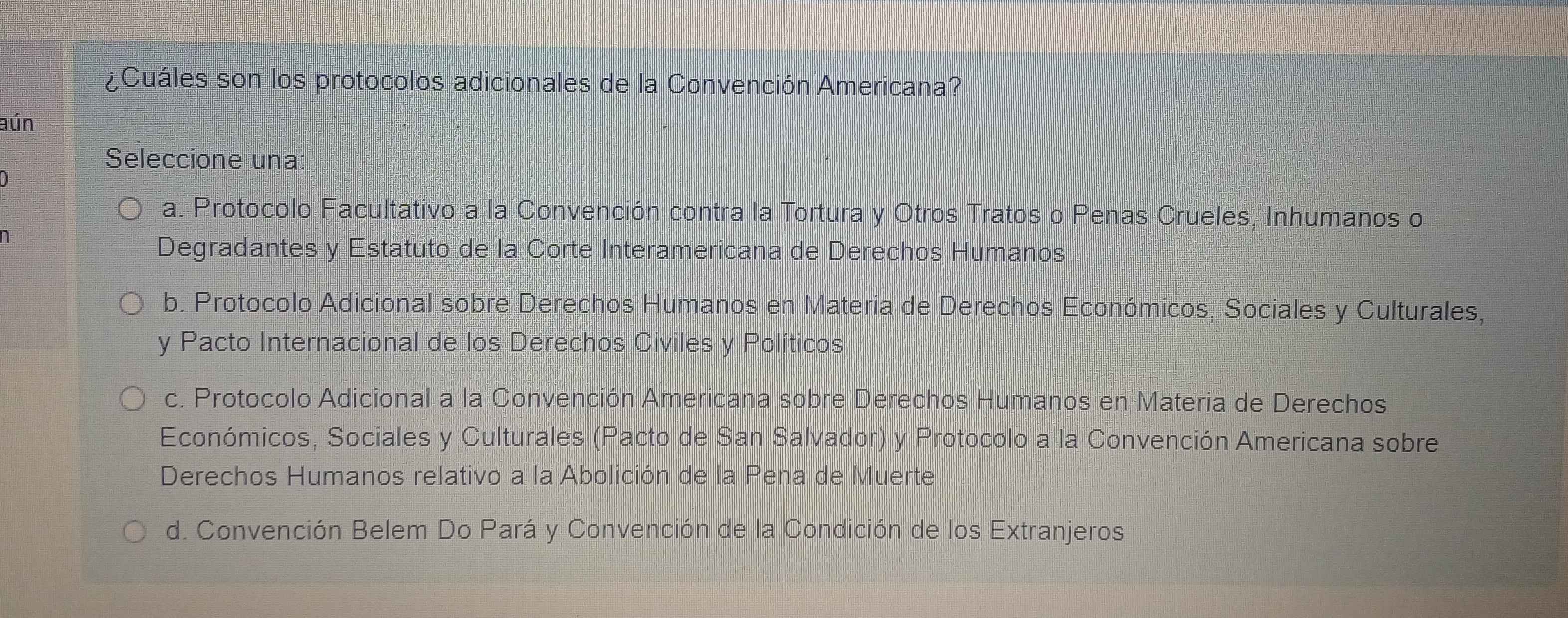 Resuelto:¿Cuáles son los protocolos adicionales de la Convención Americana? aún Seleccione una a. P