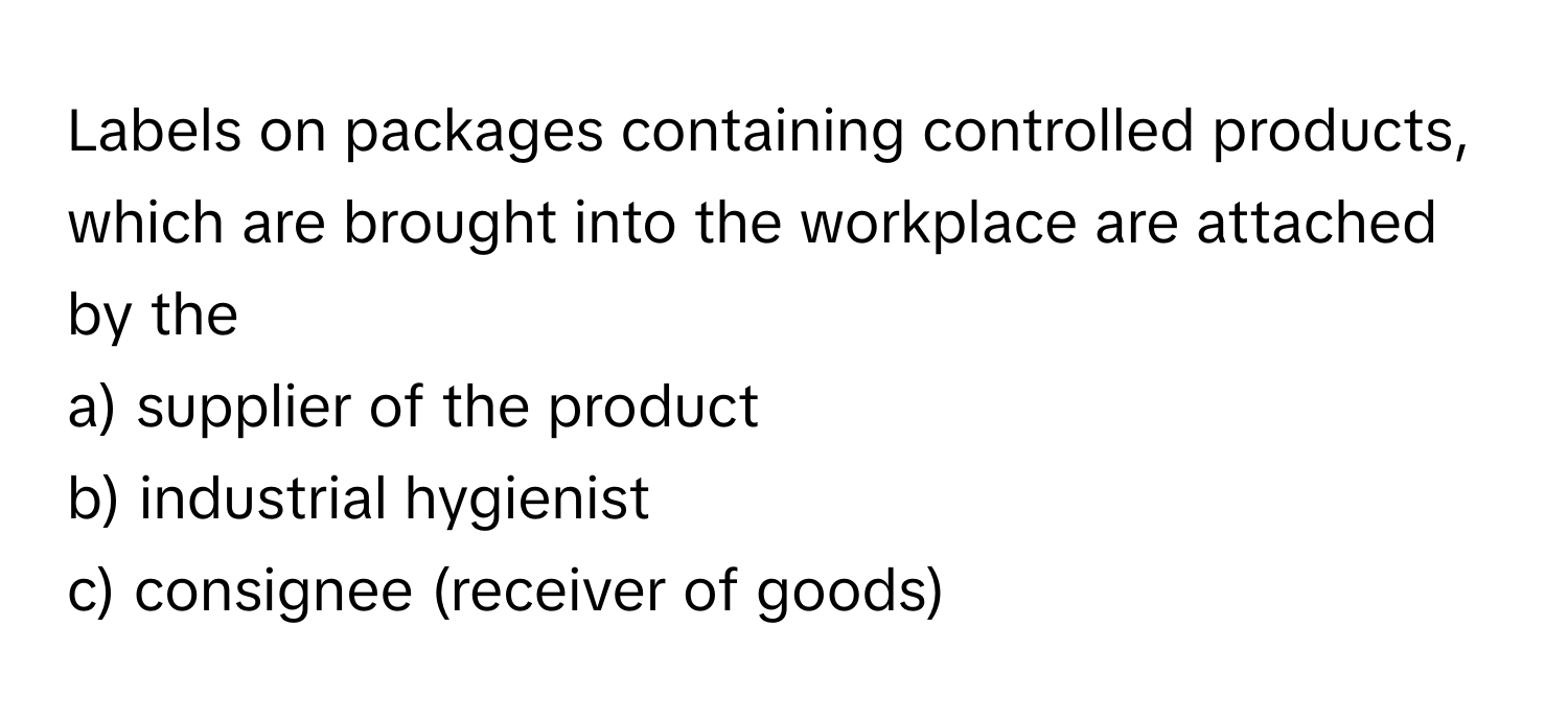 Solved: Labels on packages containing controlled products, which are ...