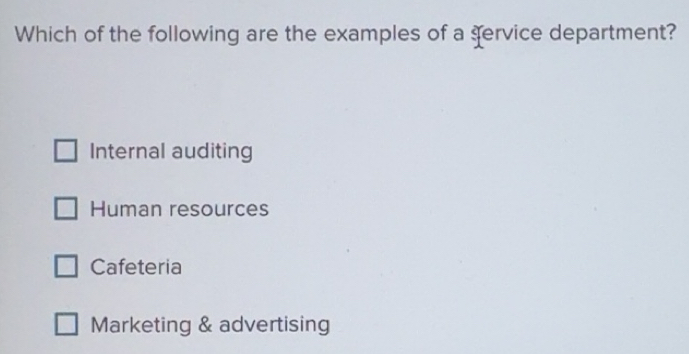 Solved: Which of the following are the examples of a service department ...
