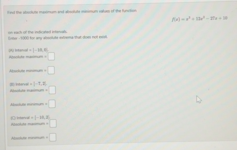 Solved: Find the absolute maximum and absolute minimum values of the function f(x)=x^3+12x^2-27x ...