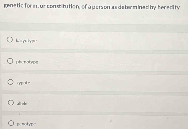 Solved: genetic form, or constitution, of a person as determined by ...