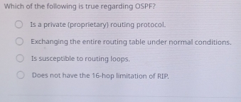 Solved: Which of the following is true regarding OSPF? Is a private ...
