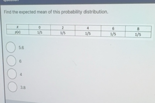 Solved: Find the expected mean of this probability distribution. 5.6 6 ...