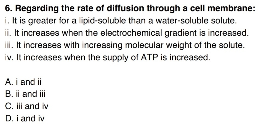 Selesai:Regarding the rate of diffusion through a cell membrane: i. It ...
