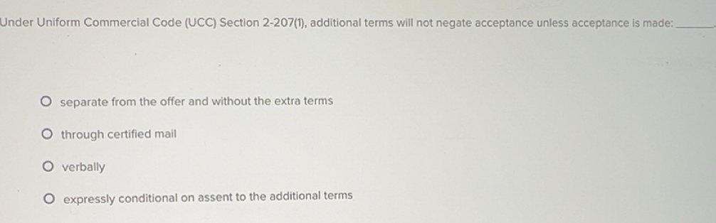 Solved: Under Uniform Commercial Code (UCC) Section 2-207(1 ...