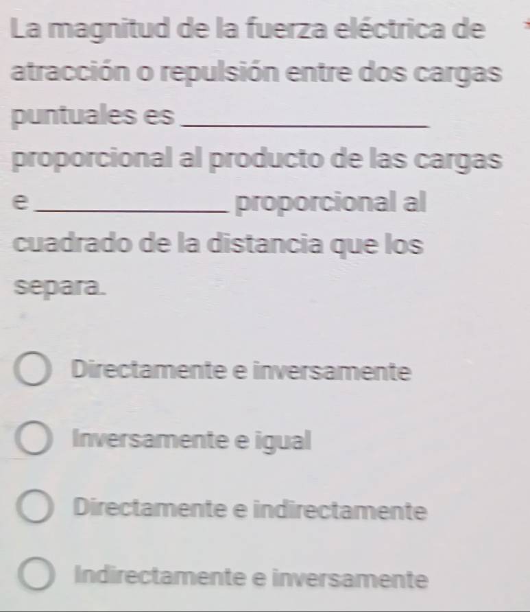 Resuelto:La magnitud de la fuerza eléctrica de atracción o repulsión ...