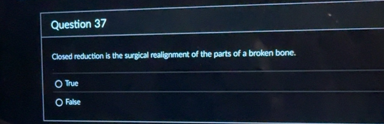 Solved: Closed reduction is the surgical realignment of the parts of a ...
