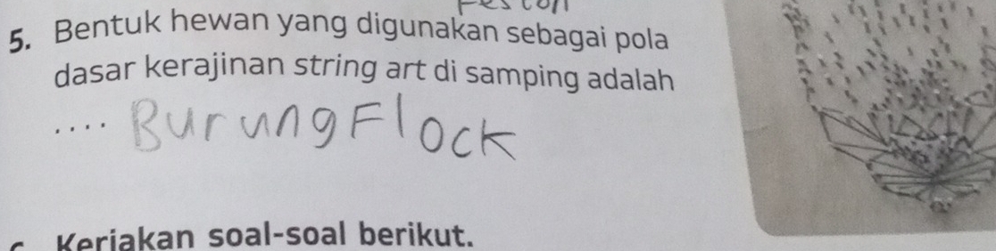 Telah dijawab:Bentuk hewan yang digunakan sebagai pola dasar kerajinan ...