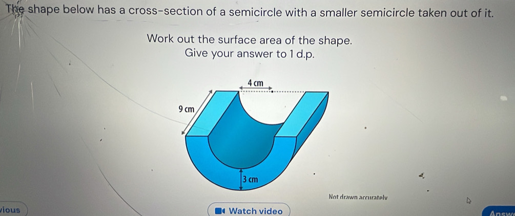 Solved: The shape below has a cross-section of a semicircle with a ...