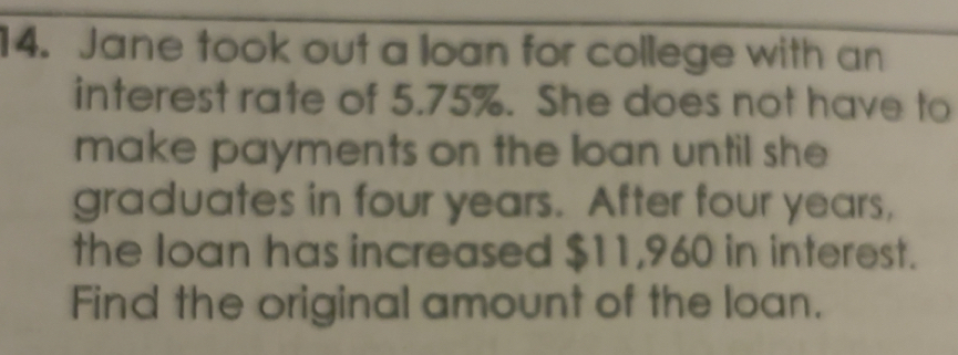 Solved: Jane took out a loan for college with an interest rate of 5.75% ...