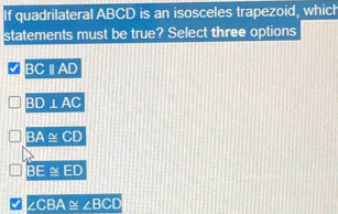 Solved: If quadrilateral ABCD is an isosceles trapezoid, which statements must be true? Select ...