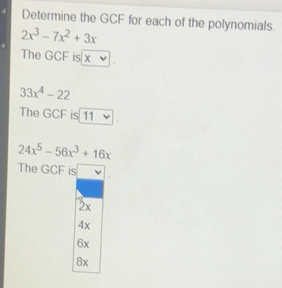 Solved: Determine the GCF for each of the polynomials. 2x^3-7x^2+3x The ...