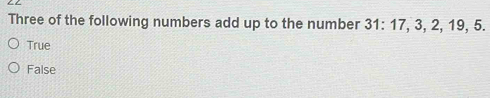 Solved: Three of the following numbers add up to the number 31 : 17, 3 ...