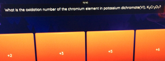 Selesai:19/40 What is the oxidation number of the chromium element in ...