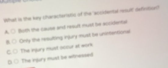 Solved: What is the key characteristic of the 'accidental result ...