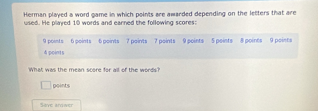Solved: Herman played a word game in which points are awarded depending ...