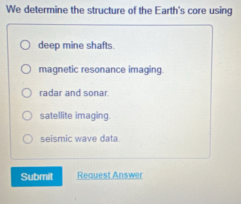 Solved: We determine the structure of the Earth's core using deep mine ...