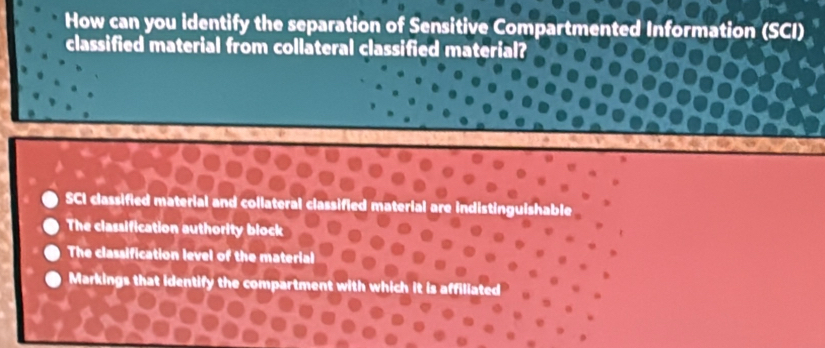 Solved: How can you identify the separation of Sensitive Compartmented Information (SCI ...