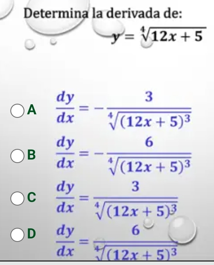 Resuelto:Determina la derivada de: y=sqrt[4](12x+5) A dy/dx =-frac ...