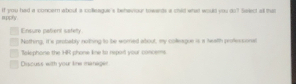 Solved: If you had a concern about a colleague's behaviour towards a ...