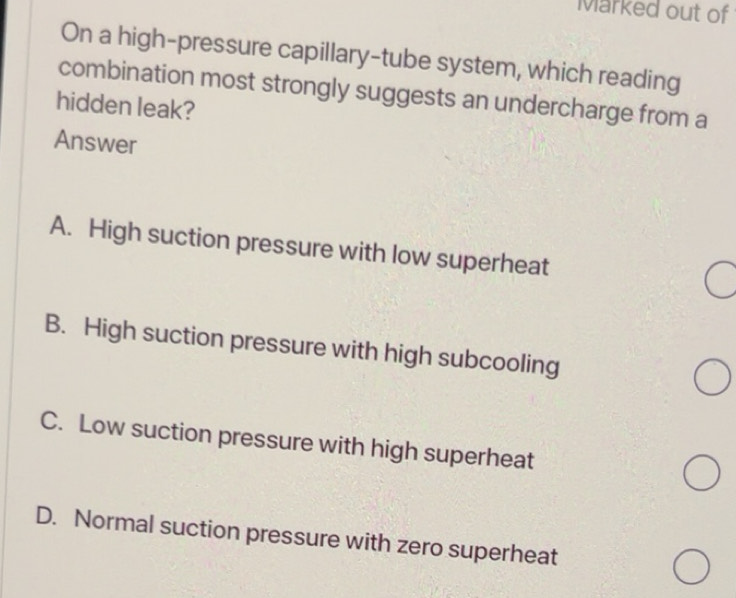 Solved: Marked out of On a high-pressure capillary-tube system, which ...