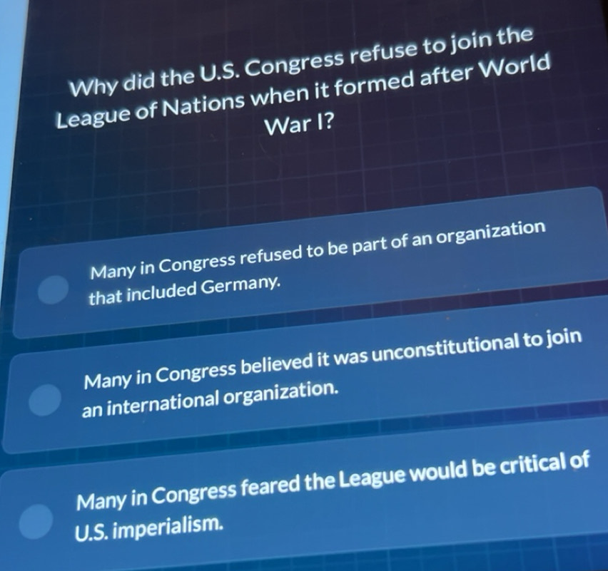 Solved: Why did the U.S. Congress refuse to join the League of Nations when it formed after ...