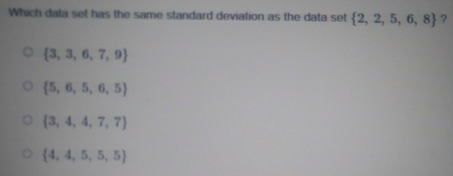 Solved: Which data set has the same standard deviation as the data set ...