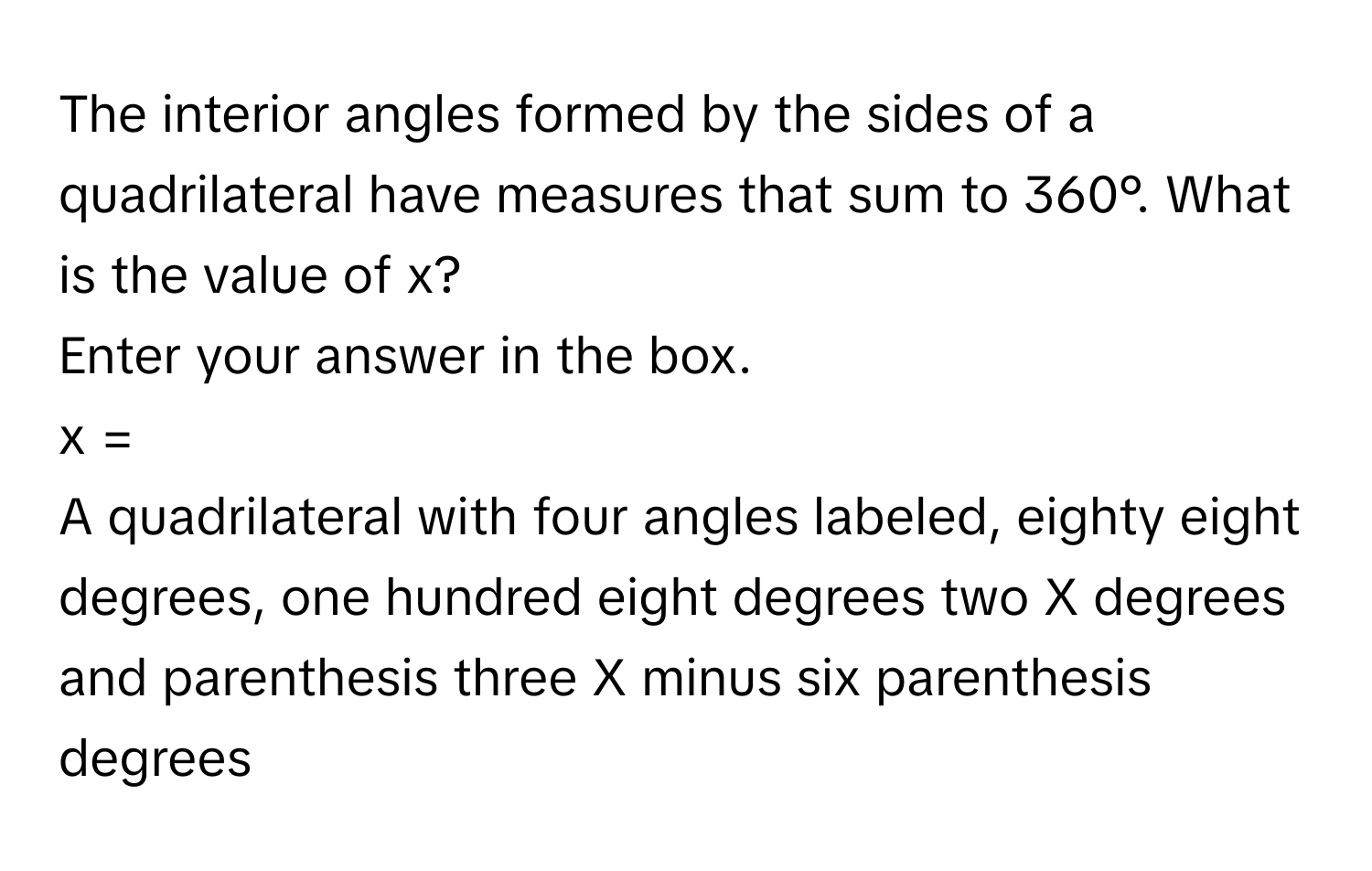 Solved: The interior angles formed by the sides of a quadrilateral have ...