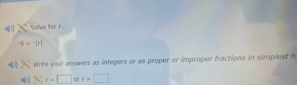 Solved: Solve for r. -9= - Write your answers as integers or as proper or improper fractions in ...