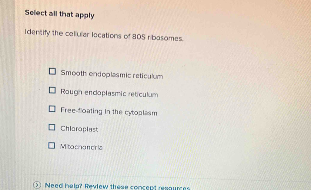 Solved: Select all that apply Identify the cellular locations of 80S ...