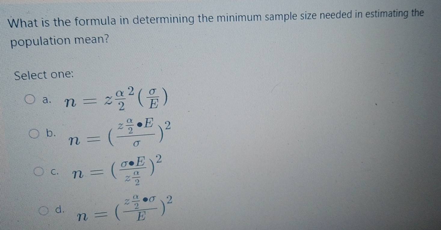 Solved: What is the formula in determining the minimum sample size needed in estimating the ...