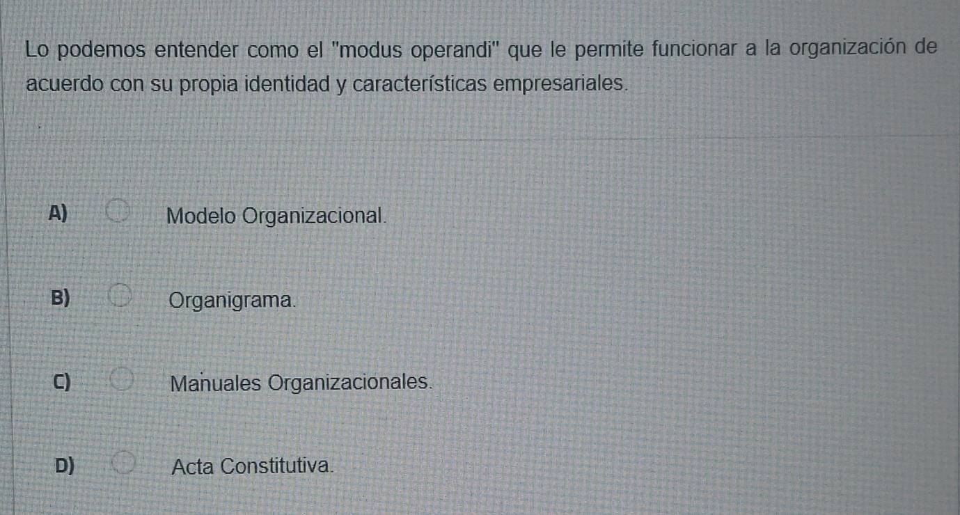 Resuelto:Lo podemos entender como el ''modus operandi'' que le permite ...