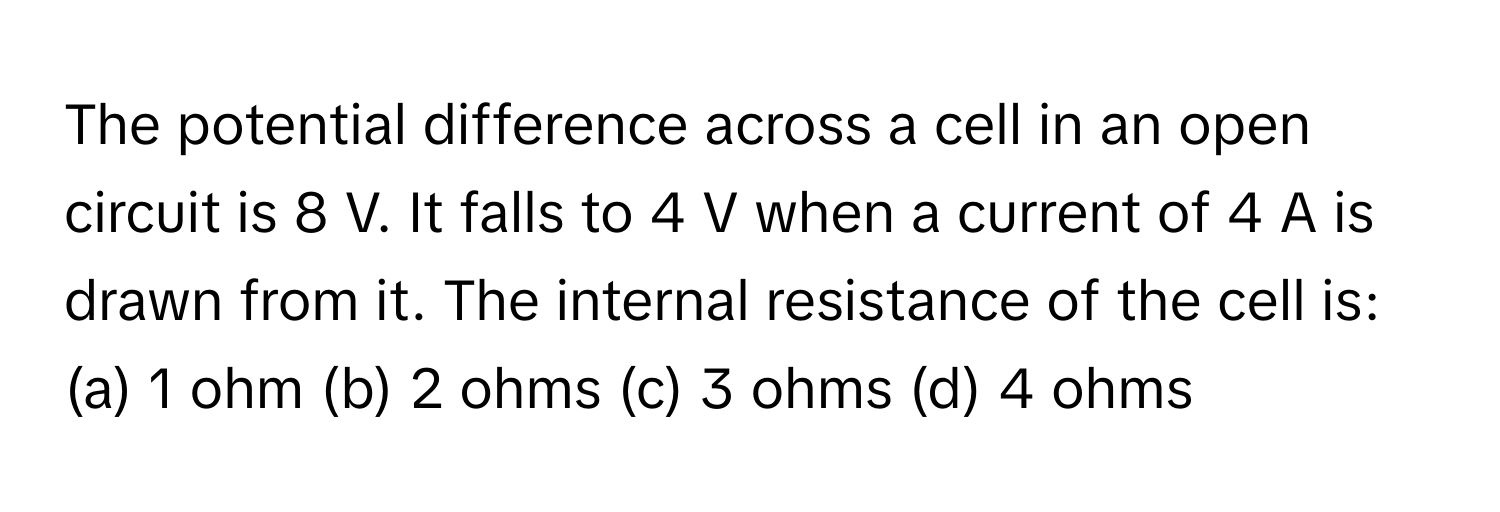 Solved: The potential difference across a cell in an open circuit is 8 ...