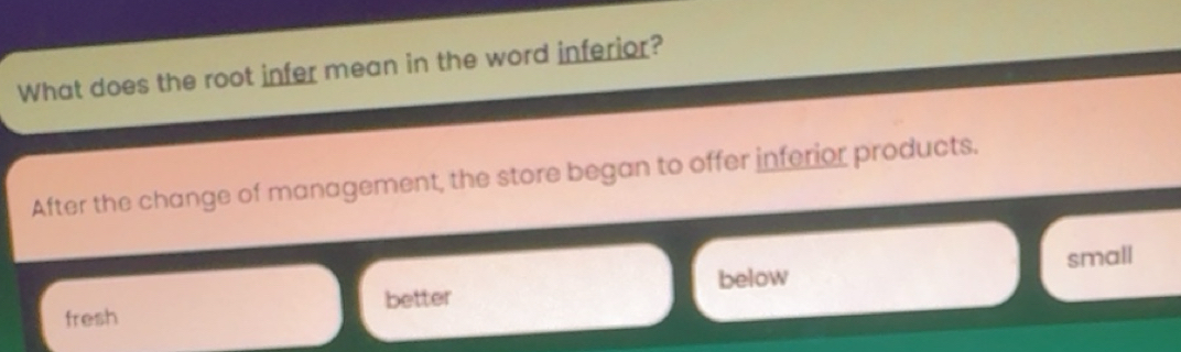 Gelöst:What does the root infer mean in the word inferior? After the ...