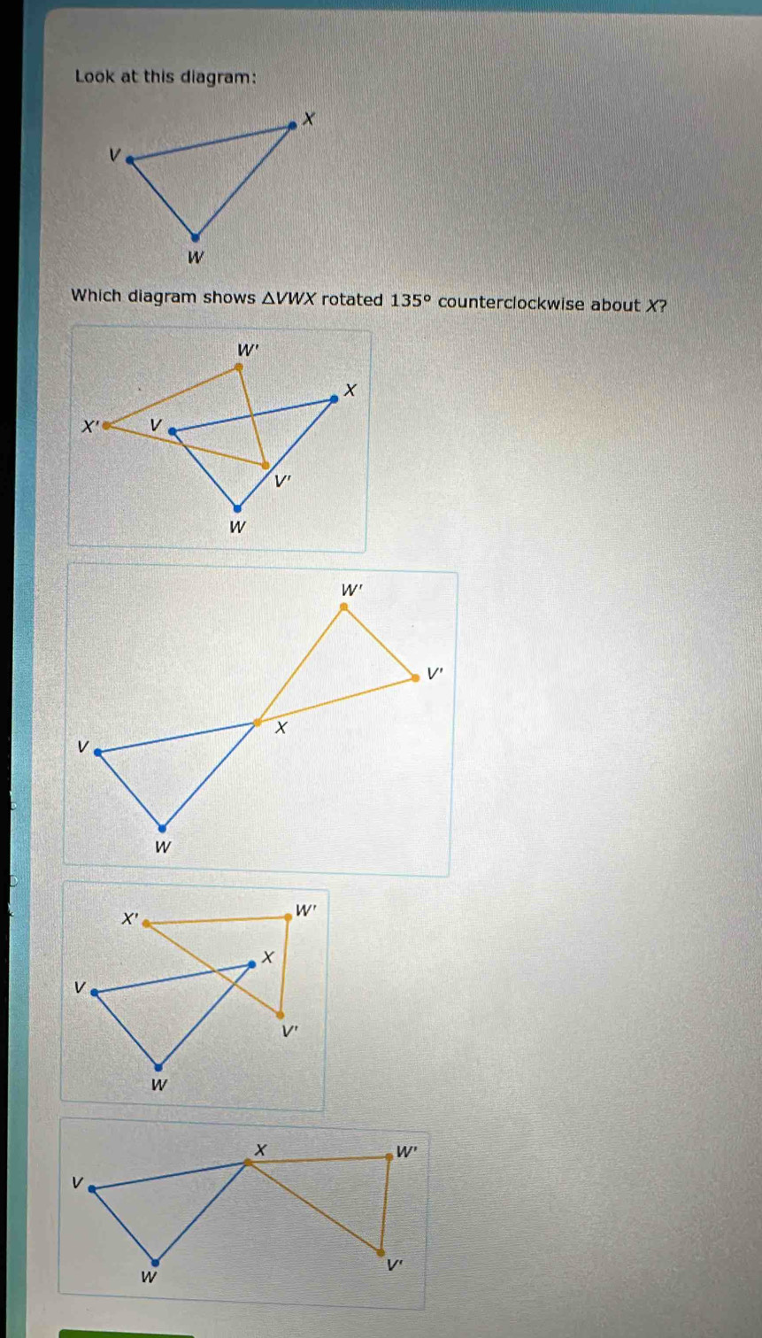 Solved: Look at this diagram: Which diagram shows VWX rotated 135^o ...