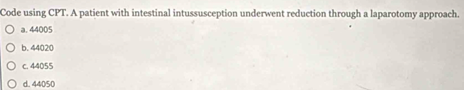 Solved: Code using CPT. A patient with intestinal intussusception ...