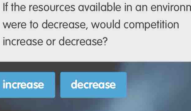 Solved: If the resources available in an environn were to decrease ...