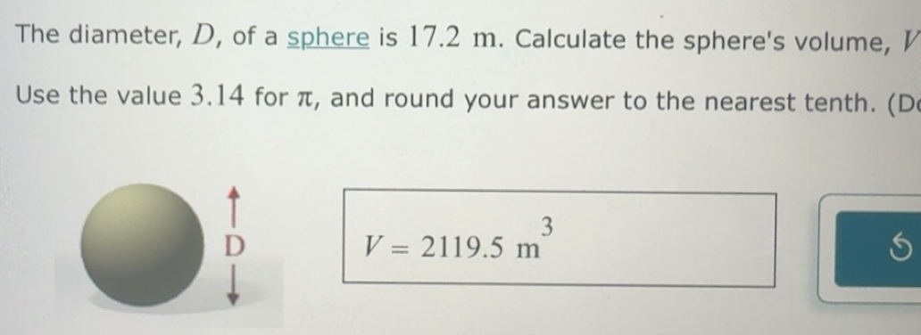 Solved: The diameter, D, of a sphere is 17.2 m. Calculate the sphere's ...