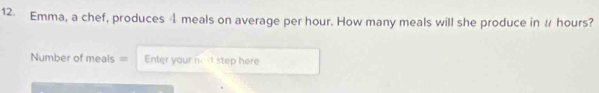 Solved: Emma, a chef, produces 4 meals on average per hour. How many ...