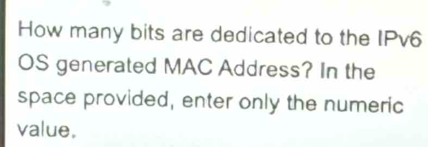 Solved: How many bits are dedicated to the IPv6 OS generated MAC ...