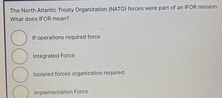 Solved: The North Atlantic Treaty Organization (NATO) forces were part ...