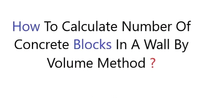 Solved: How To Calculate Number Of Concrete Blocks In A Wall By Volume ...
