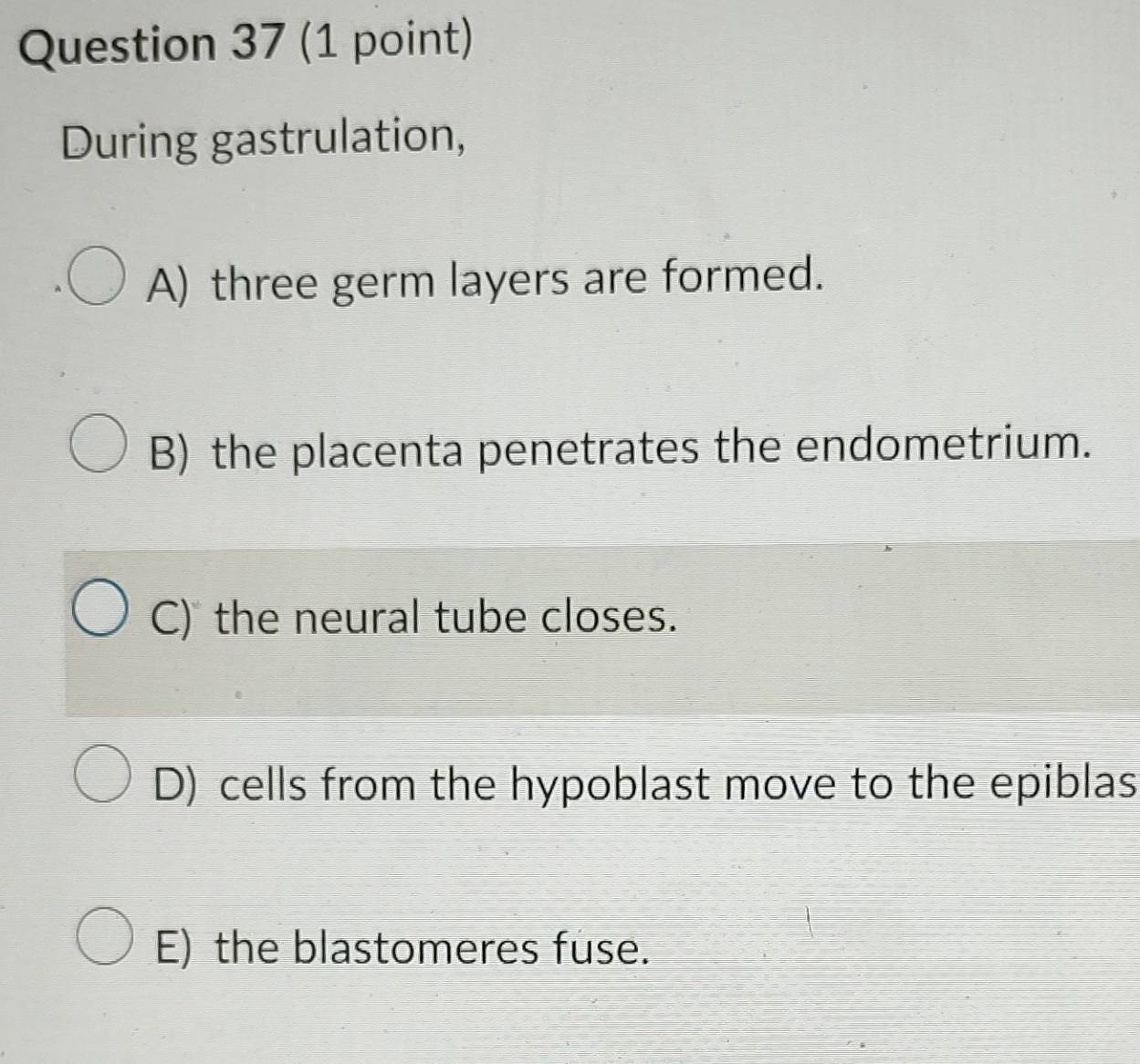 Solved: During gastrulation, A) three germ layers are formed. B) the ...