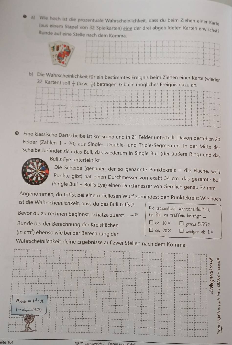 Gelöst:Wie hoch ist die prozentuale Wahrscheinlichkeit, dass du beim ...